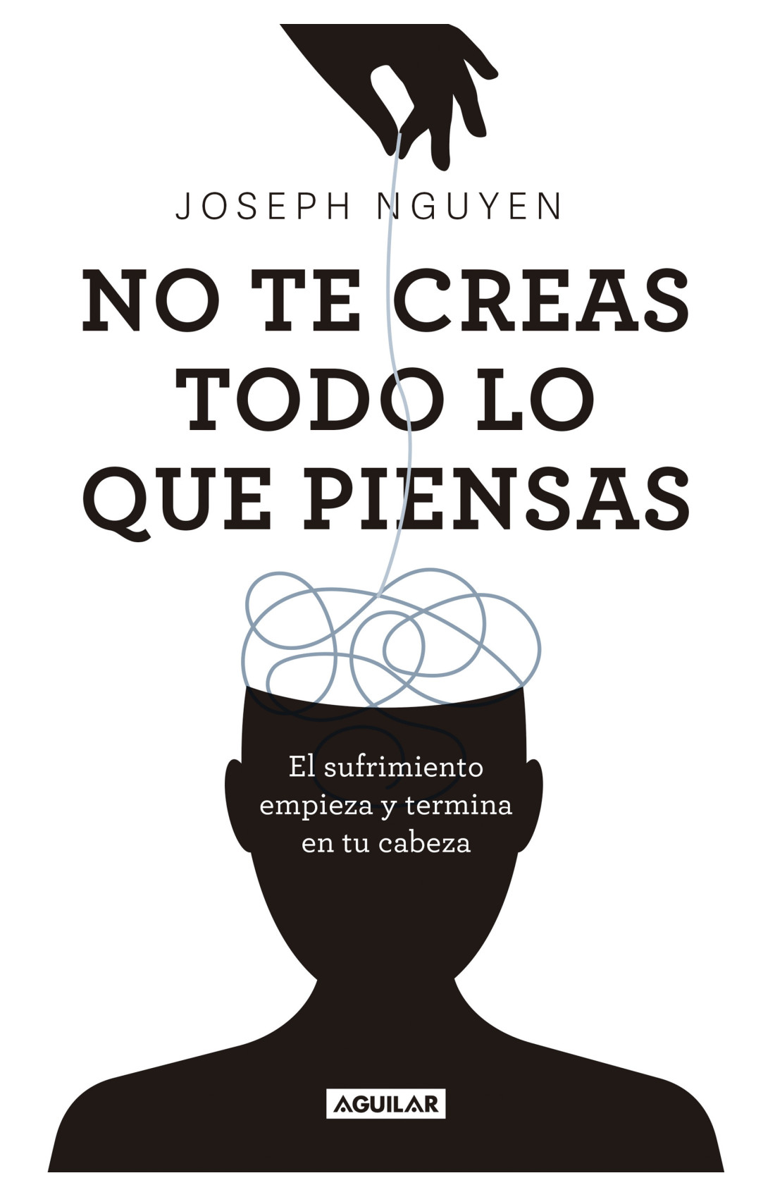 NO TE CREAS TODO LO QUE PIENSAS - Joseph Nguyen - Libreria Campodónico ...